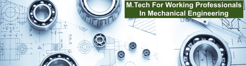 M.Tech ForWorking Professionals In Mechanical Engineering in2023